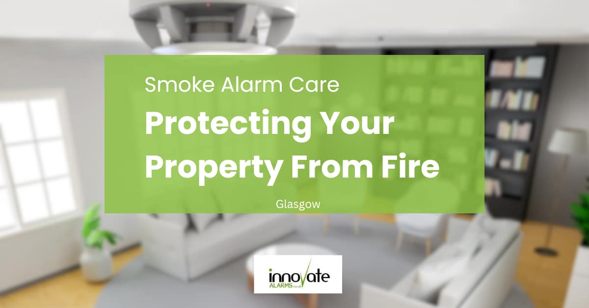 Smoke Alarm Care: Keep Your Glasgow Home Safe - Innovate Alarms ...